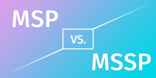 MSP vs. MSSP: Understanding the Key Differences for Your Business
